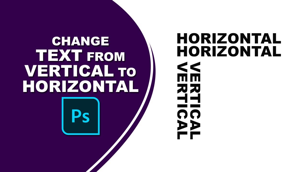 How to change text from vertical to horizontal in photoshop - YouTube
