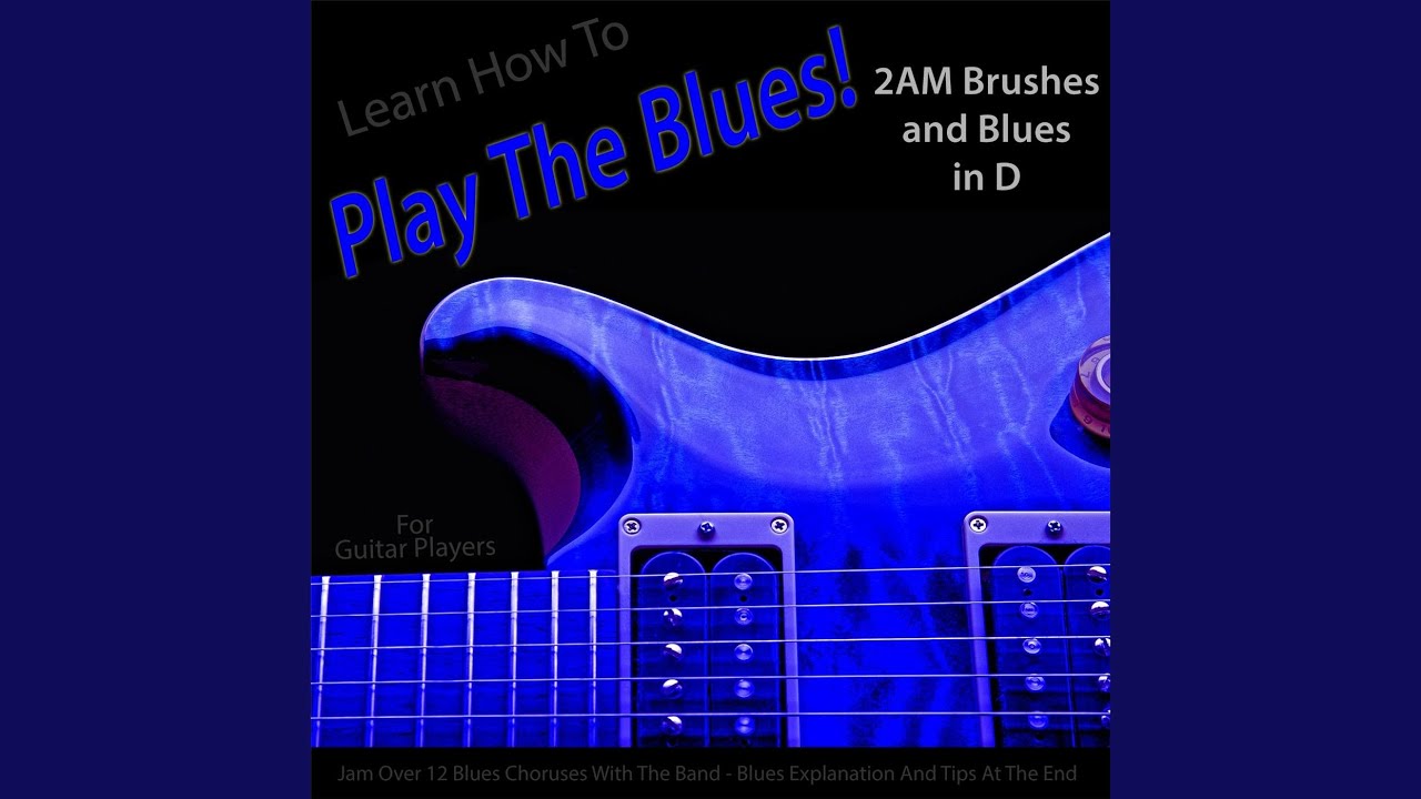 Learn How to Play the Blues! 2AM Brushes and Blues in D (For Acoustic ...