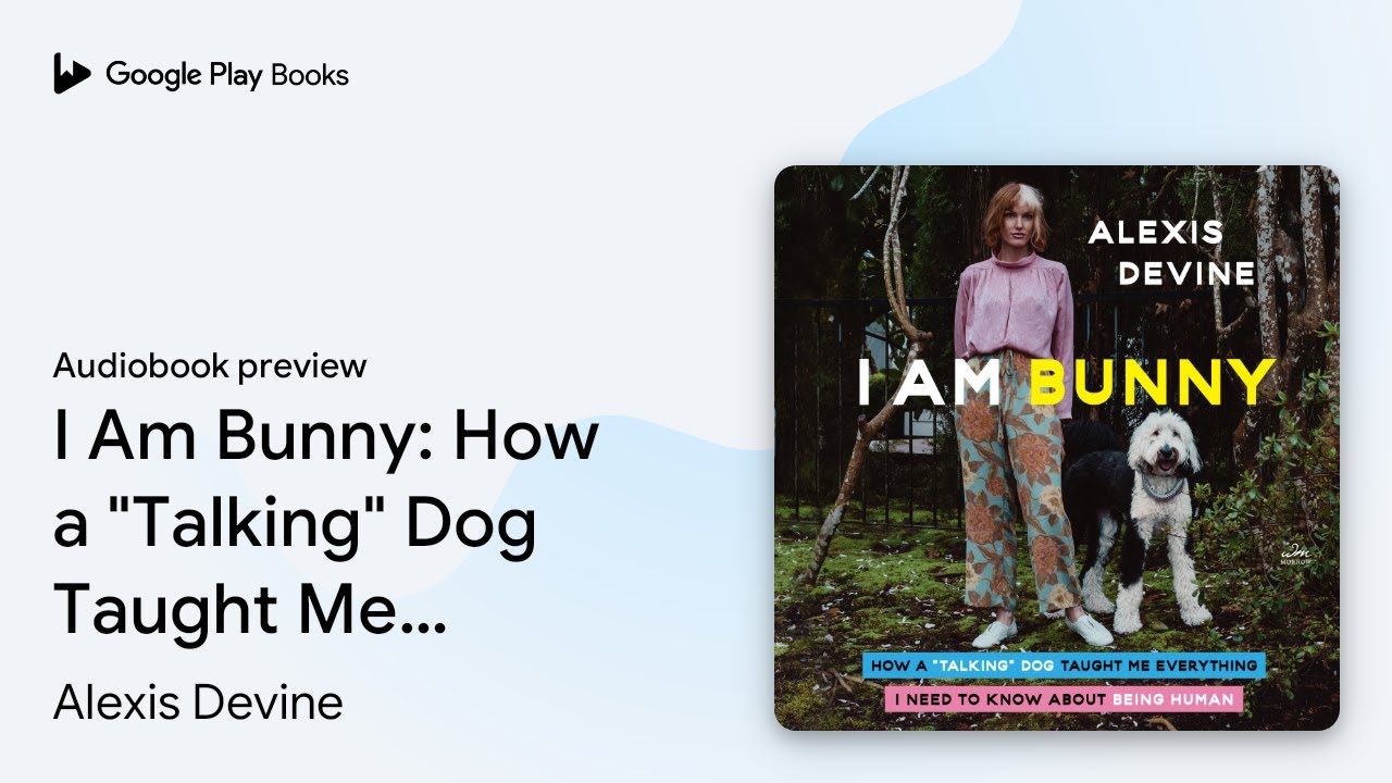 I Am Bunny: How a "Talking" Dog Taught Me… by Alexis Devine · Audiobook ...