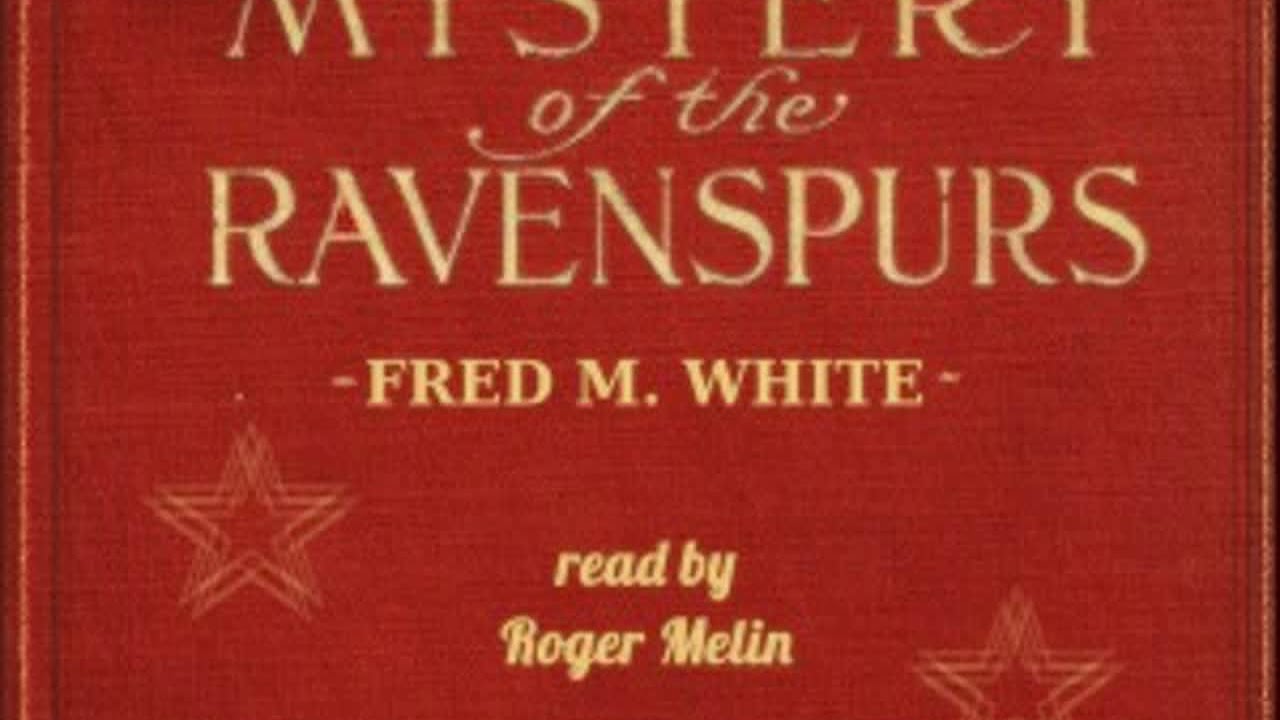 The Mystery of the Ravenspurs by Fred M. WHITE read by Roger Melin Part ...