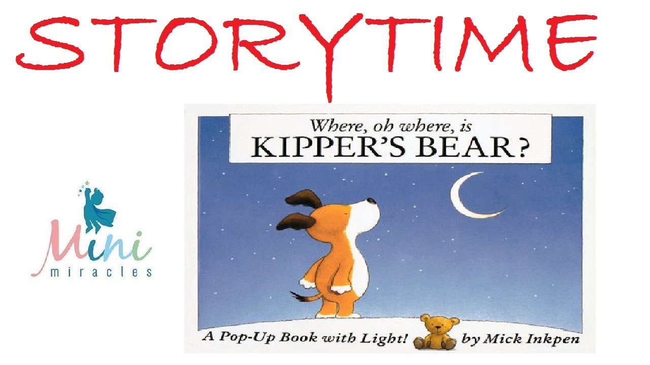 Story time - "Where, oh where, is KIPPER'S BEAR" by Mick Inkpen. - YouTube