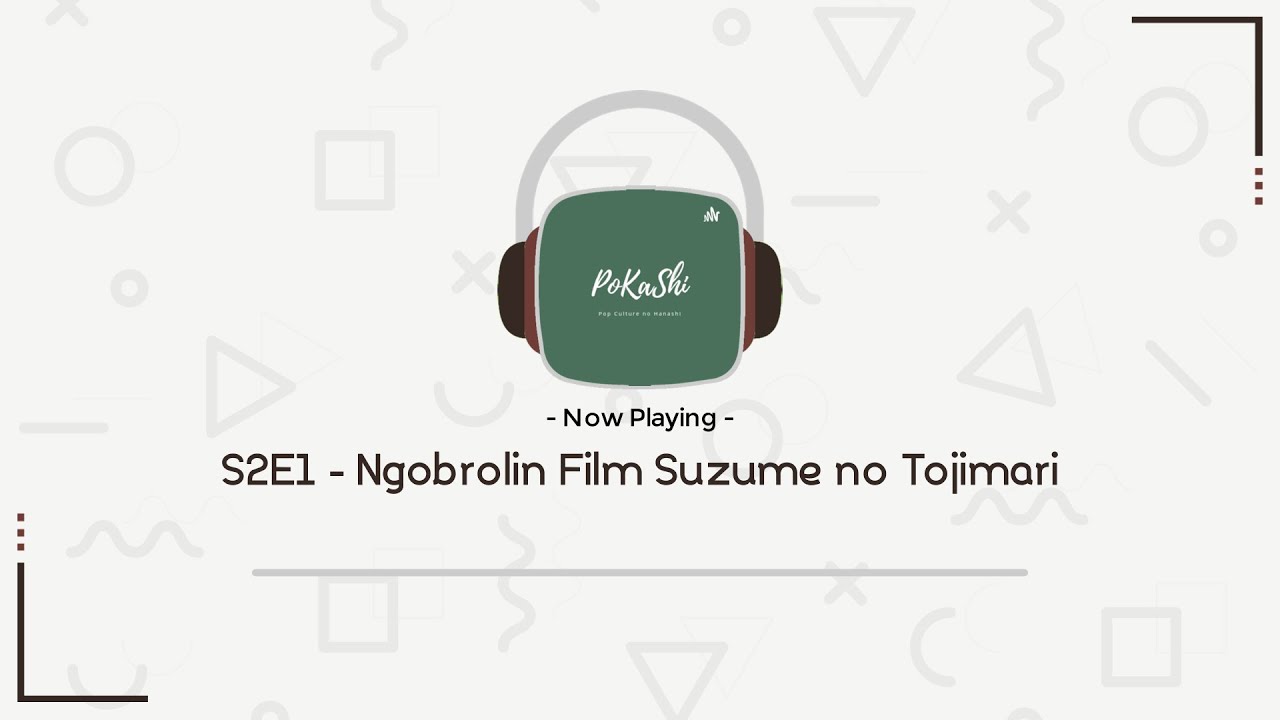 [S2E1] Ngobrolin Film Suzume no Tojimari - YouTube
