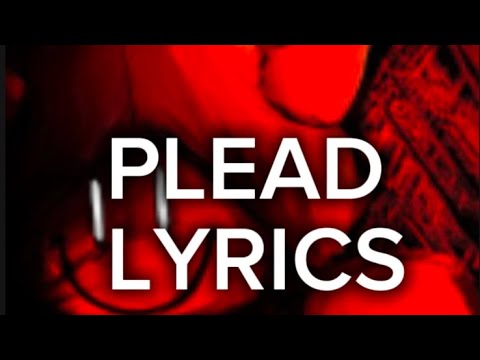 PLEAD LYRICS (FULL SONG) {~*PLEASE DON’T REPOST*~} [|^Check Description ...