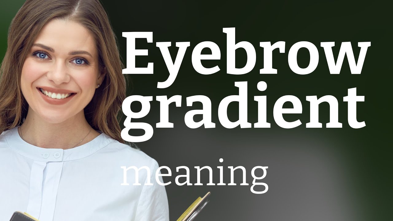 Understanding "Eyebrow Gradient": A Fun Exploration in English - YouTube