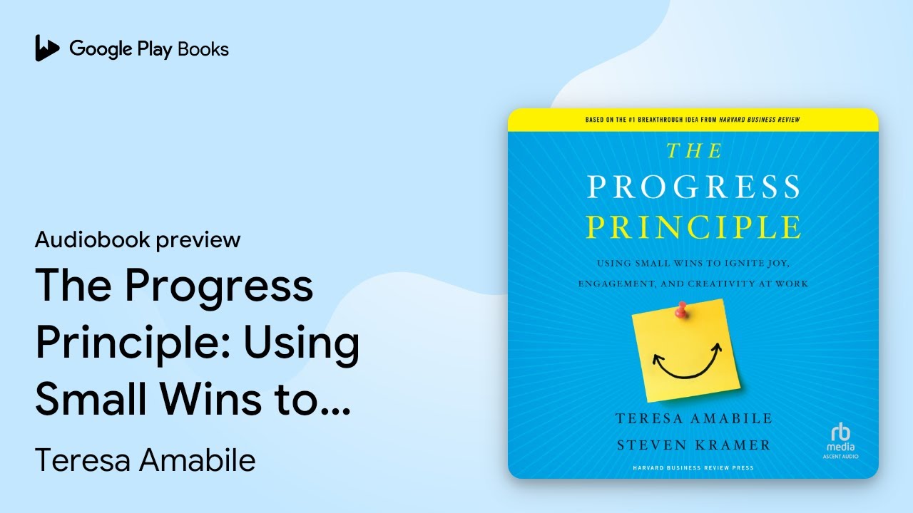 The Progress Principle: Using Small Wins to… by Teresa Amabile ...
