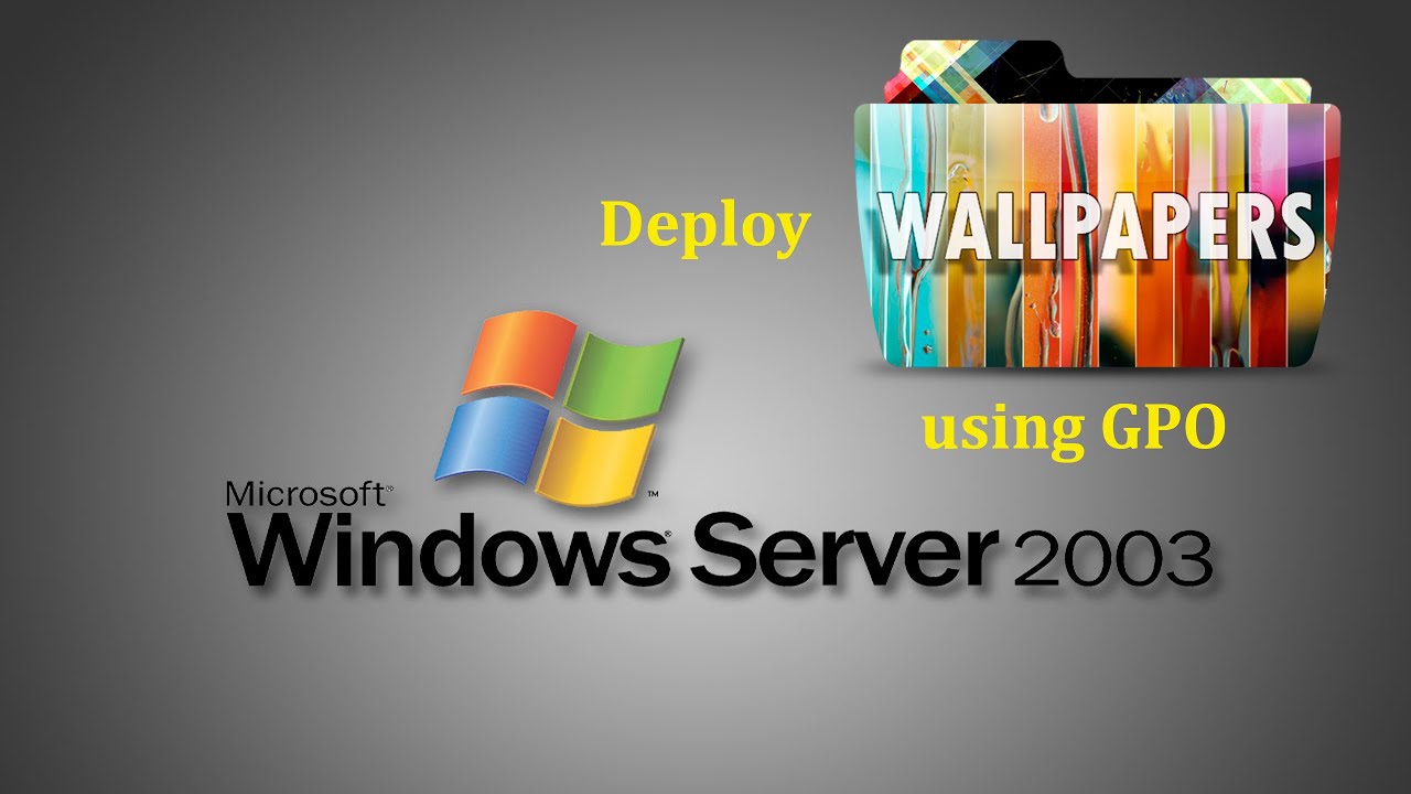 Server 2003 - How to deploy wallpapers in client systems using group ...