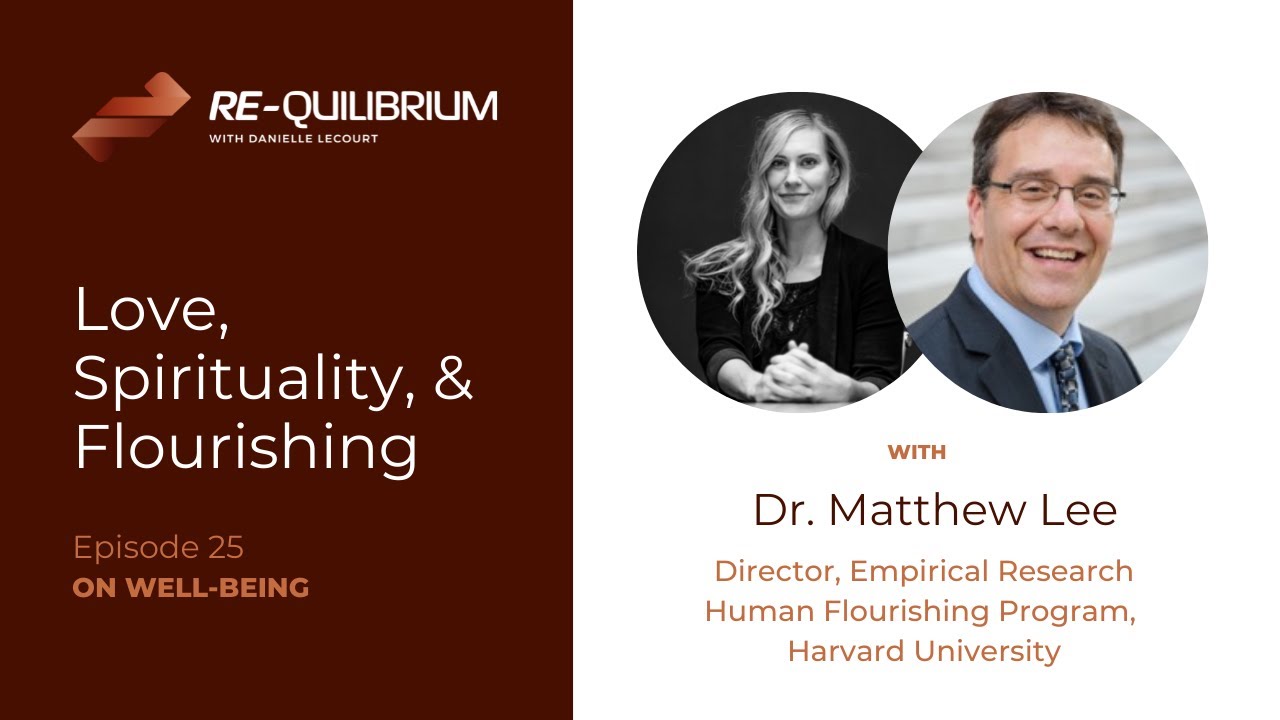 Matthew Lee: Love, Spirituality, and Flourishing | Re-Quilibrium ...