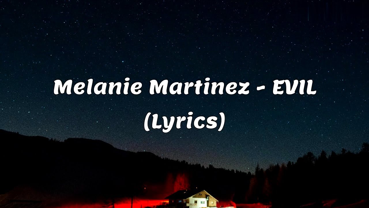 Melanie Martinez - EVIL (Lyrics) - YouTube