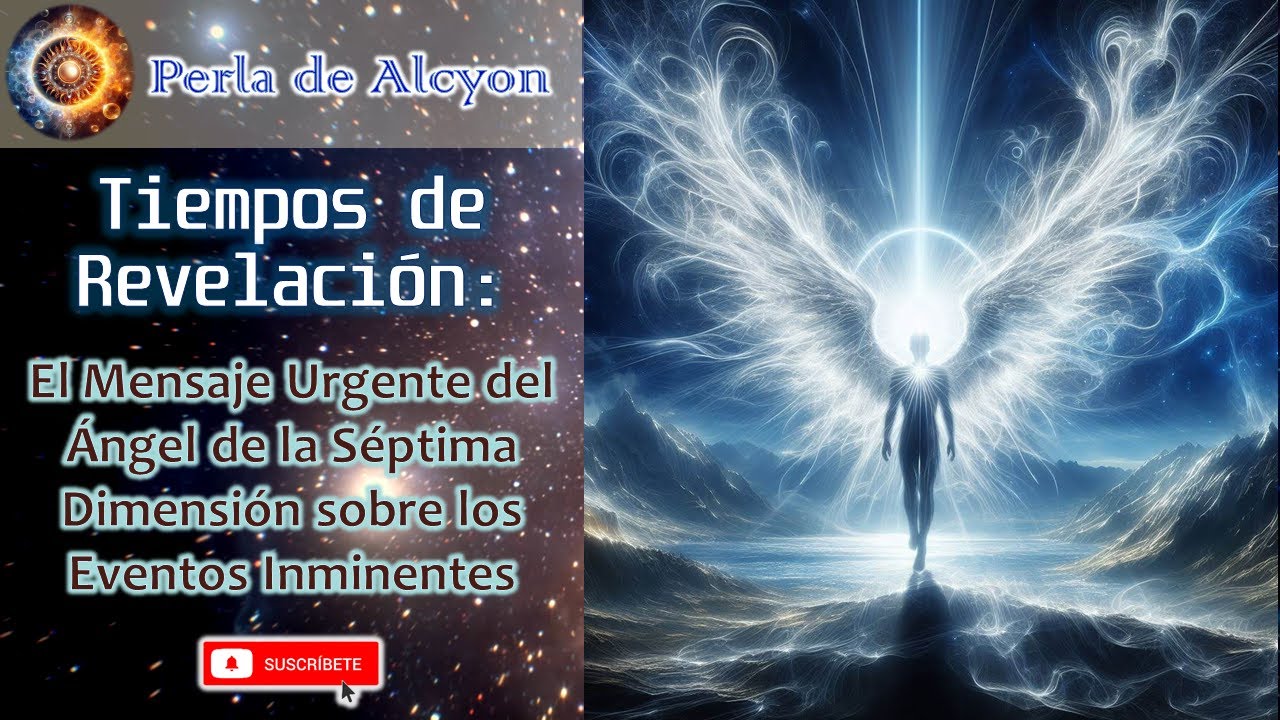 🚨Mensaje Urgente del Ángel de la Séptima Dimensión sobre los Eventos ...