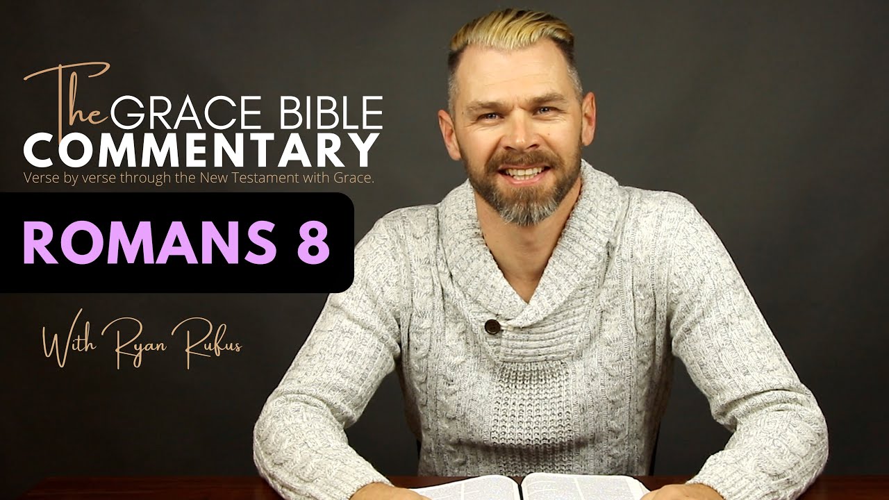 ROMANS 8 The Grace Bible Commentary YouTube romans-8-the-grace-bible-commentary-youtube