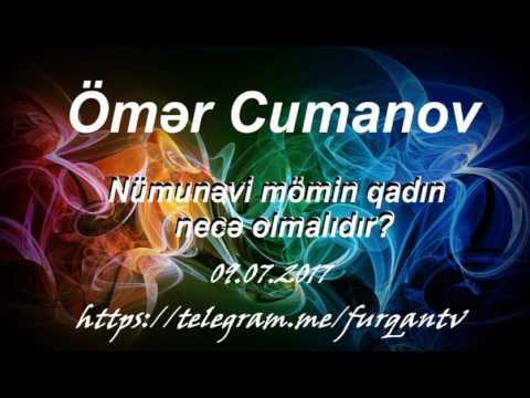 Ömər Cumanov - Nümunəvi mömin qadın necə olmalıdır