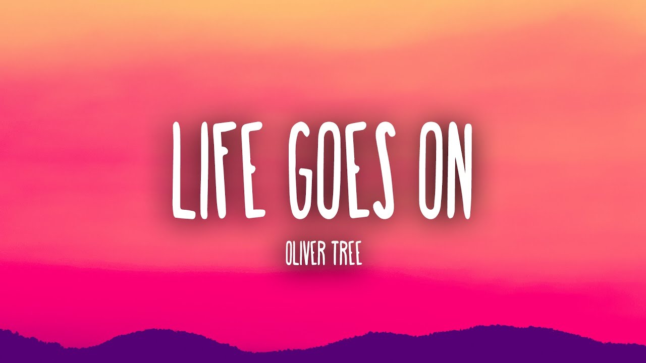 Oliver Tree - Life Goes On (Lyrics) - YouTube