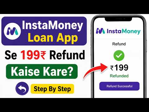 InstaMoney Loan App Se 199 Refund Kaise Kare