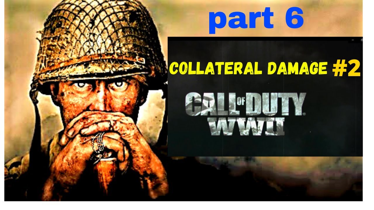 CALL OF DUTY : WW 2 GAMEPLAY WALKTHROUGH - PART 6 - COLLATERAL DAMAGE ...