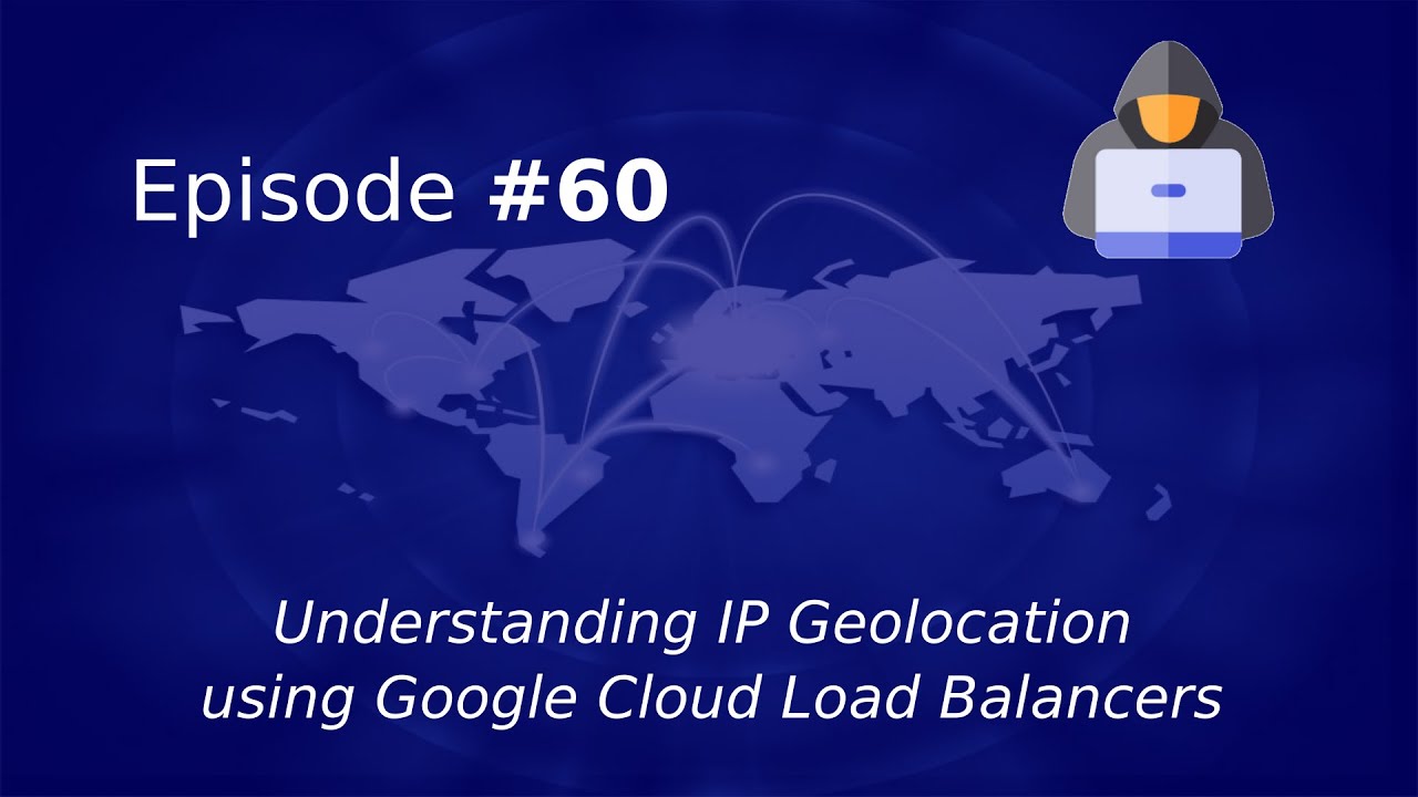 Understanding IP Geolocation using Google Cloud Load Balancers - YouTube