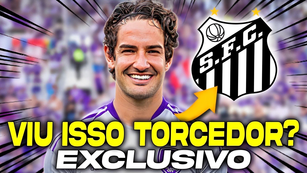 🚨EXPLODIU! ALEXANDRE PATO AGITA TORCIDA DO SANTOS! ÚLTIMAS NOTÍCIAS DO ...