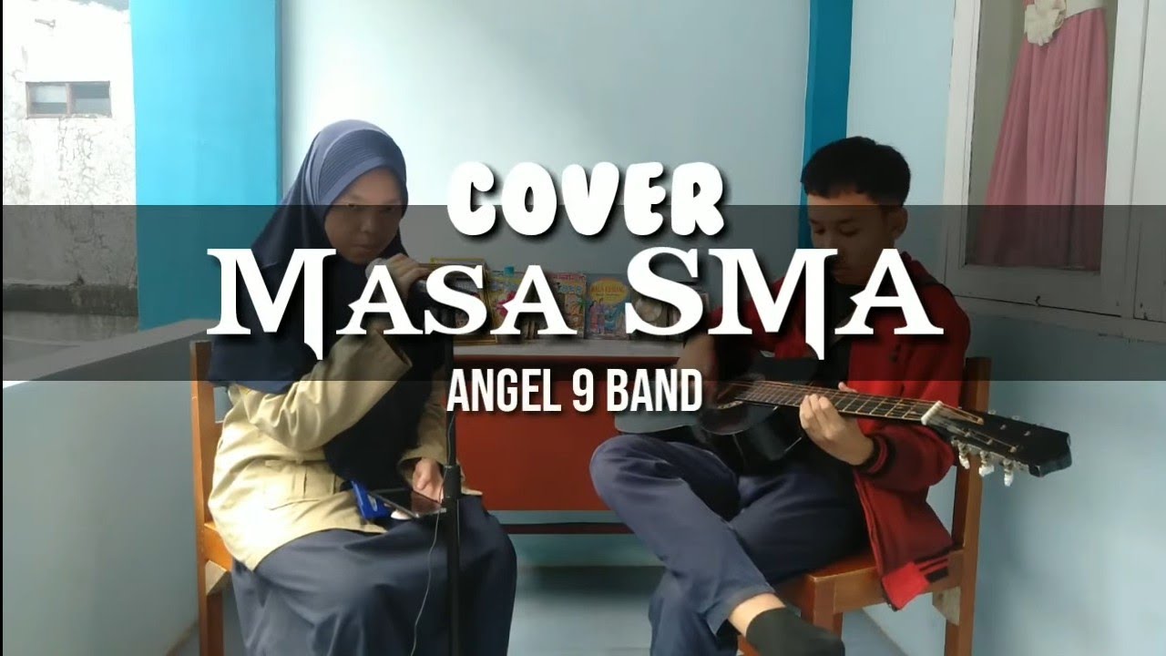 Masa SMA - Angel 9 Band (Cover) by Siti Nur Hafidzoh dan Adam J ...
