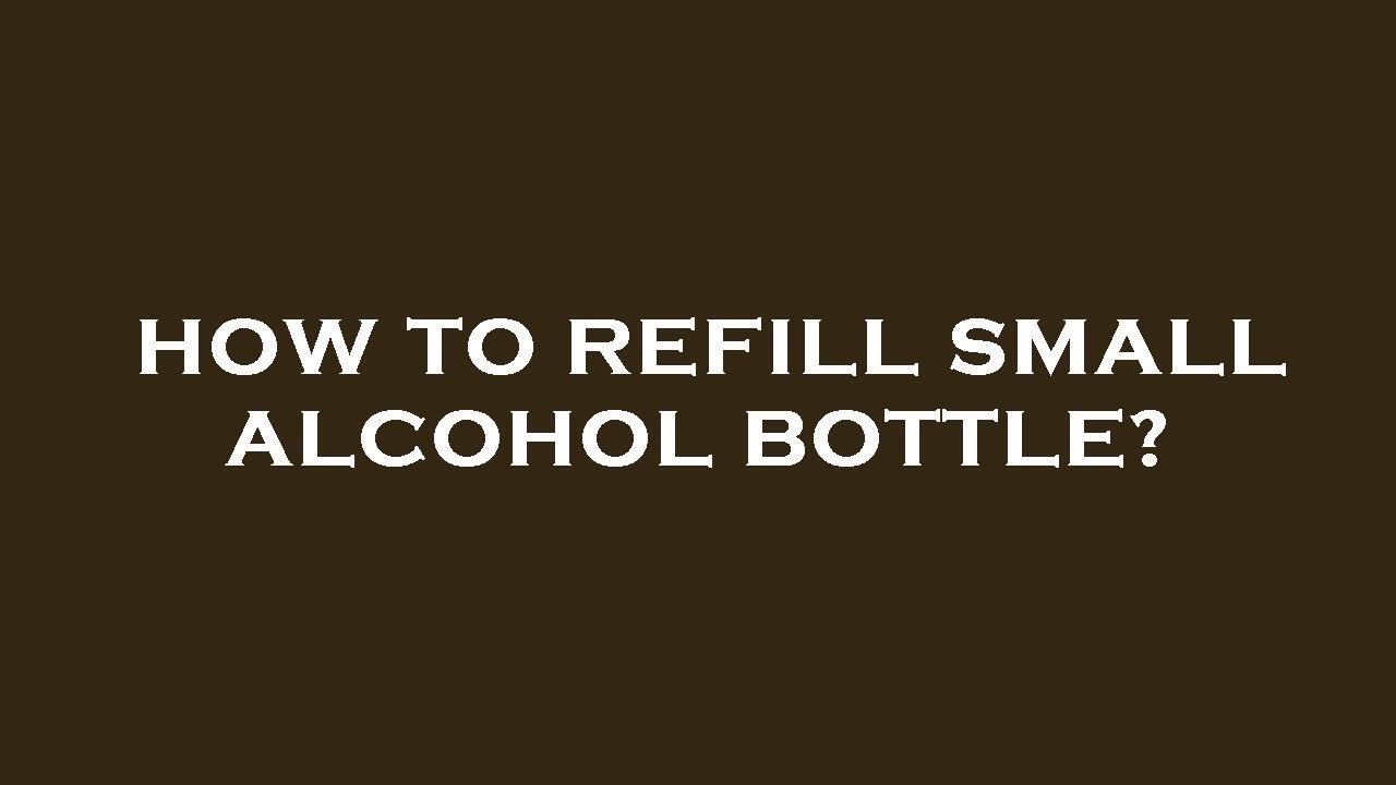 How to refill small alcohol bottle? - YouTube
