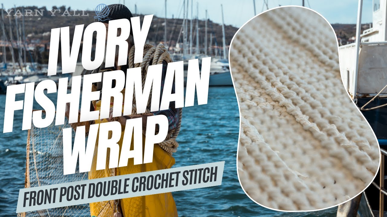 Ivory Fisherman Wrap - Work in Progress - ASMR - Yarn Y'all episode 135 ...
