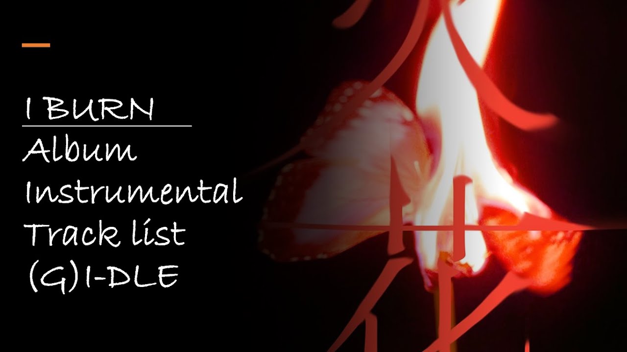 (G)I-DLE- I BURN album intstrumental Tracklist - YouTube
