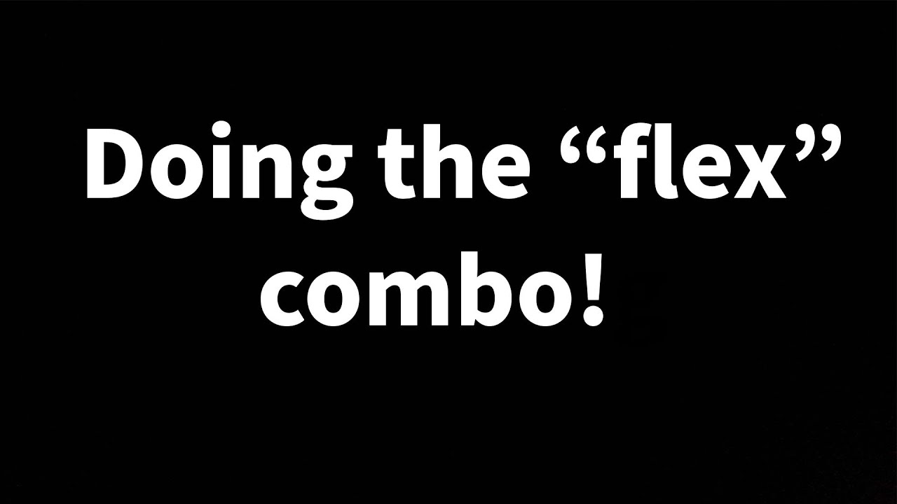 Doing the (flex) combo! - YouTube