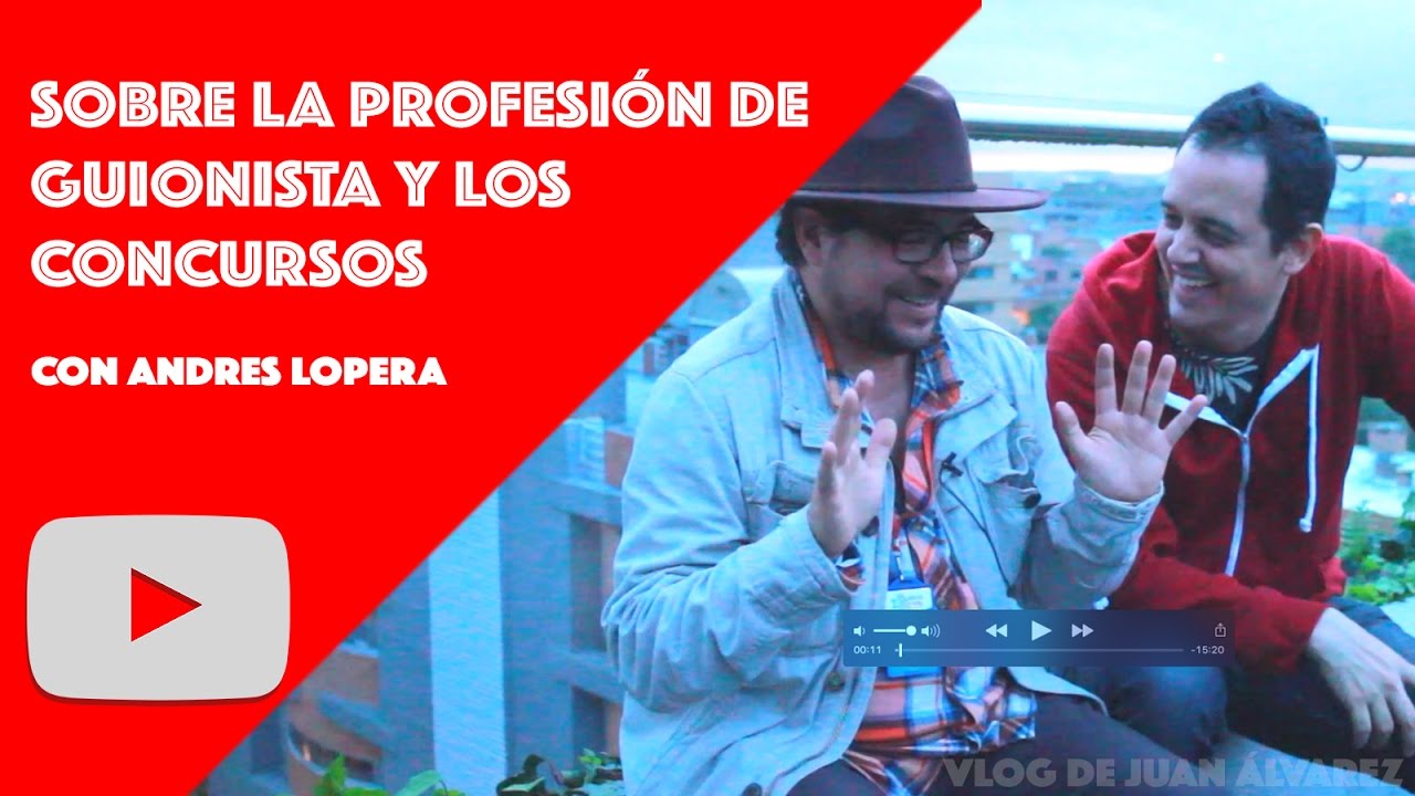 Sobre la profesión de guionista y los concursos, con Andres Lopera ...