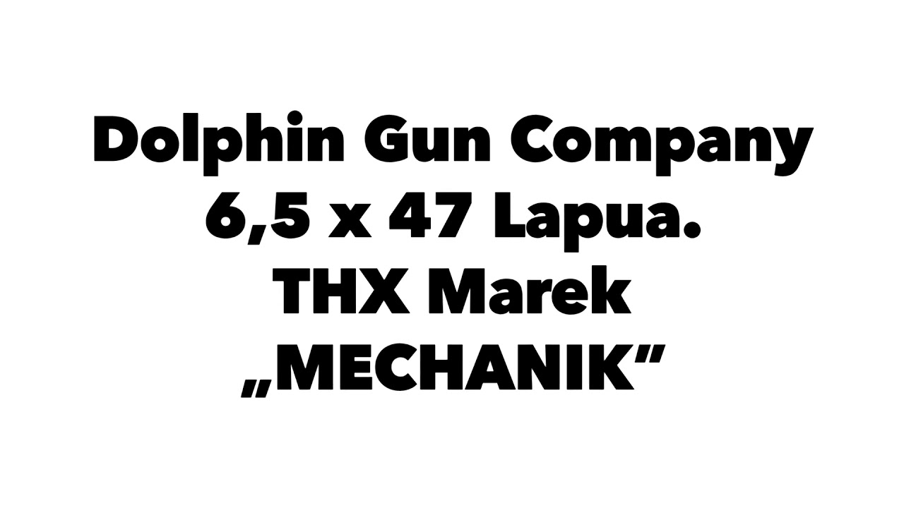 Dolphin Gun Company 6,5x47 Lapua - YouTube
