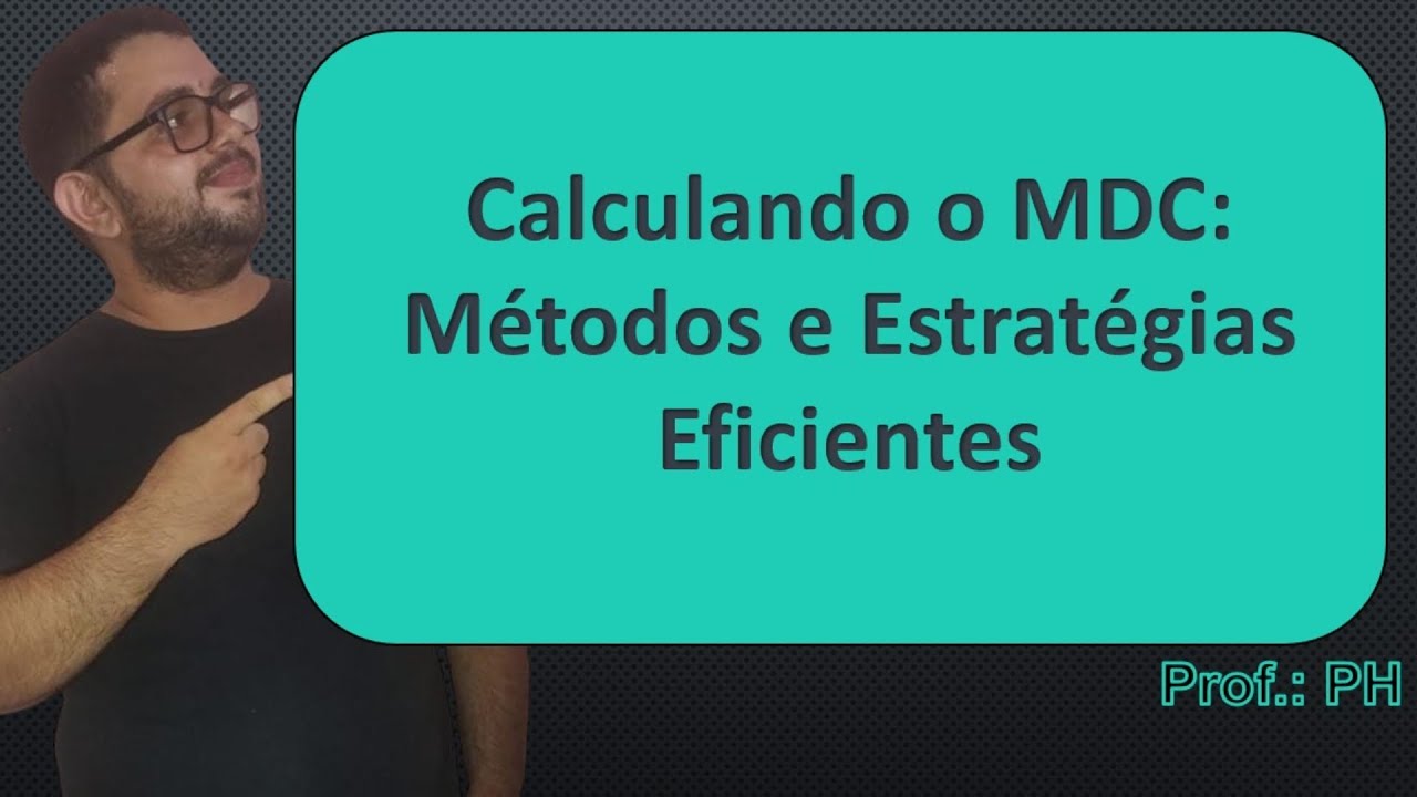 Calculando o MDC: Métodos e Estratégias Eficientes. - YouTube