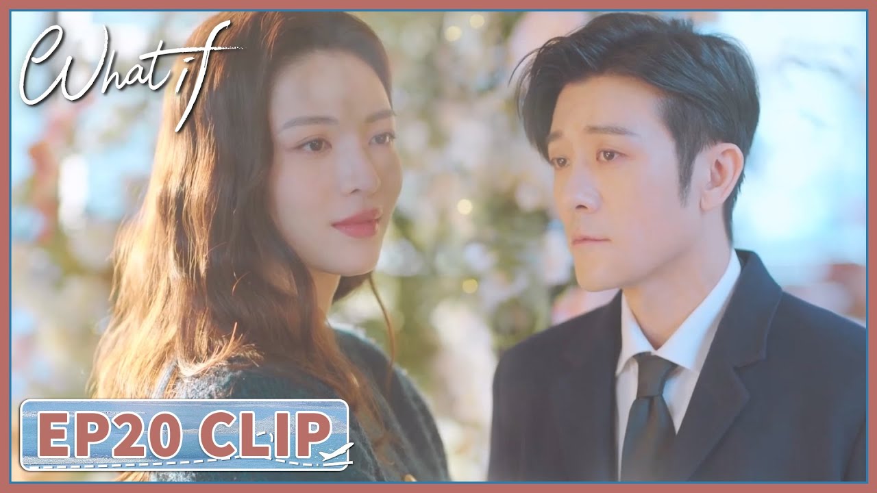 EP20 Clip | Mr. Xue returned to propose to Xia Guo. | What If | 生活在别处的我 ...