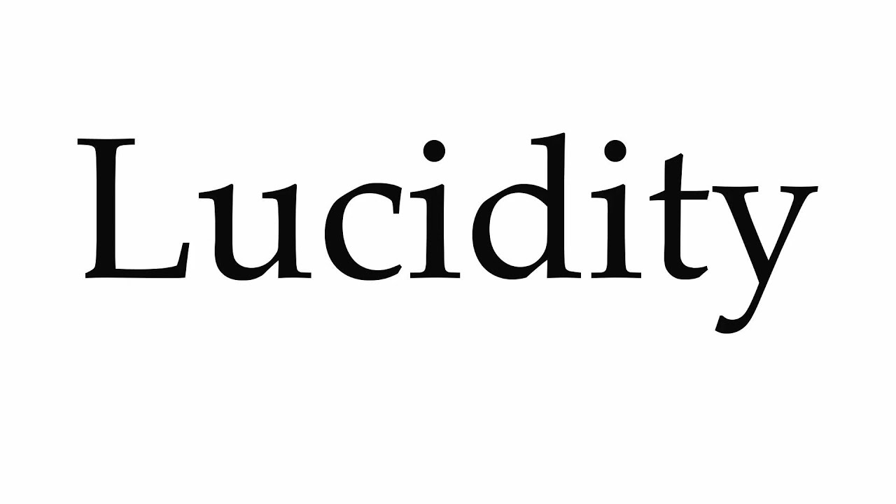 How to Pronounce Lucidity - YouTube