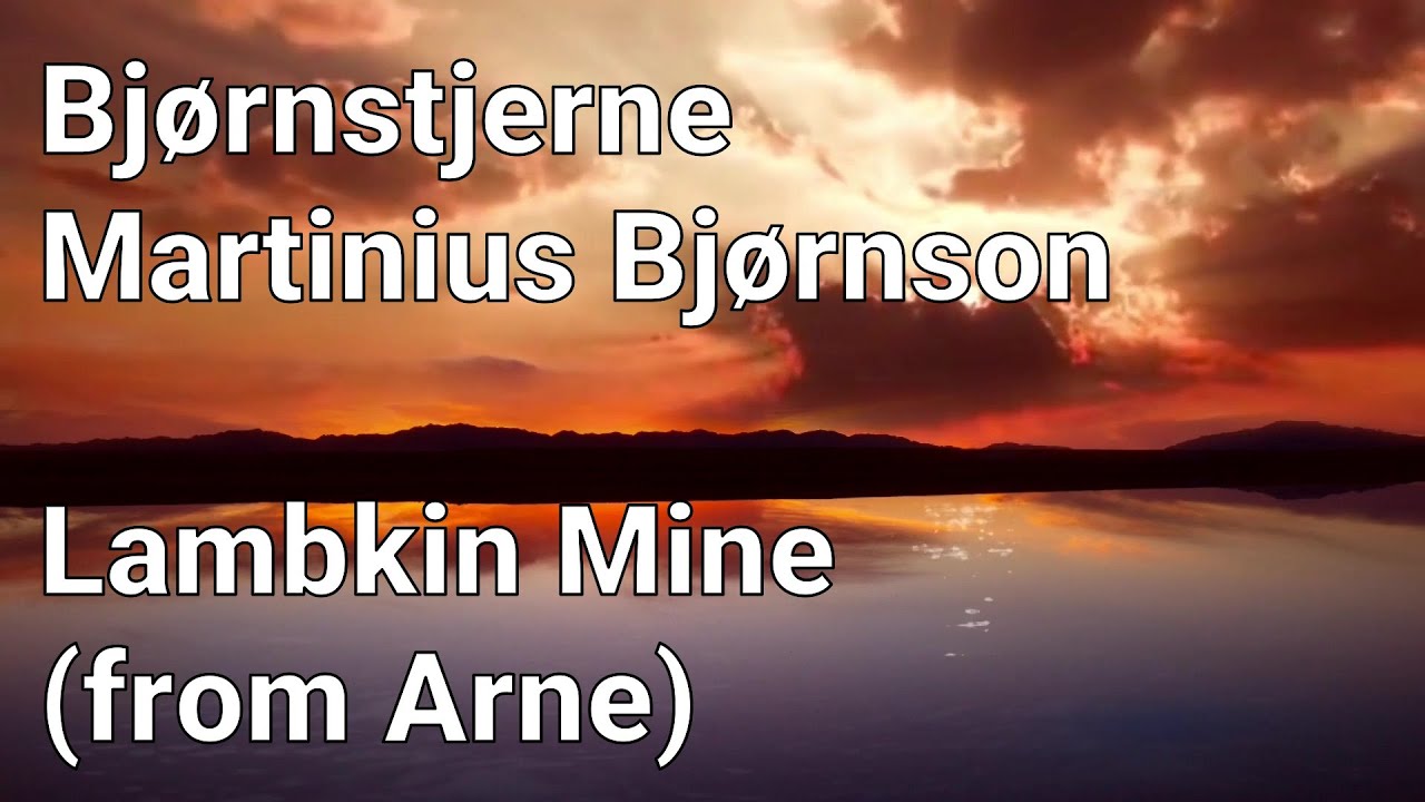 Bjørnstjerne Martinius Bjørnson - Lambkin Mine (from Arne) - YouTube