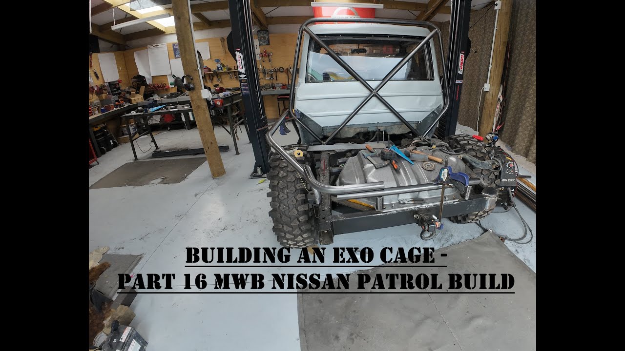 Building an Exo Cage - Part 16 MWB Nissan Patrol - YouTube