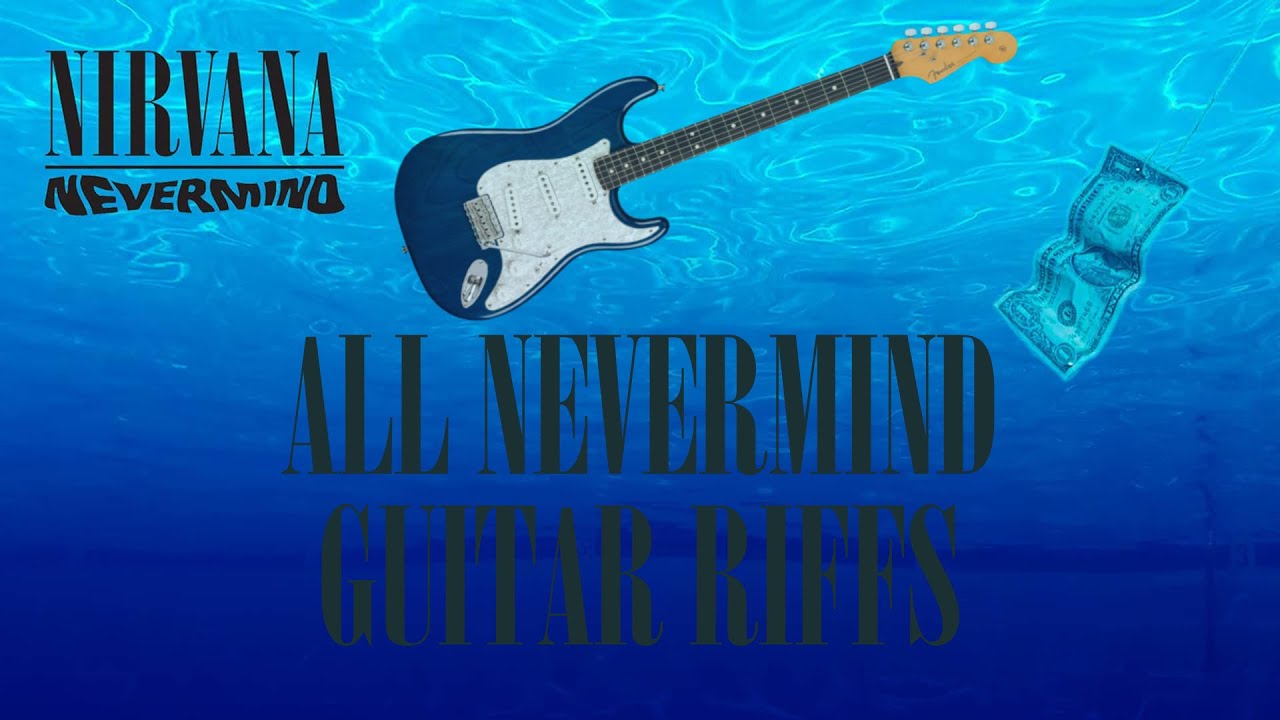All Nirvana Nevermind Guitar Riffs - YouTube