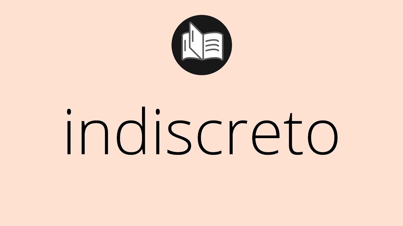 Que significa INDISCRETO • indiscreto SIGNIFICADO • indiscreto ...