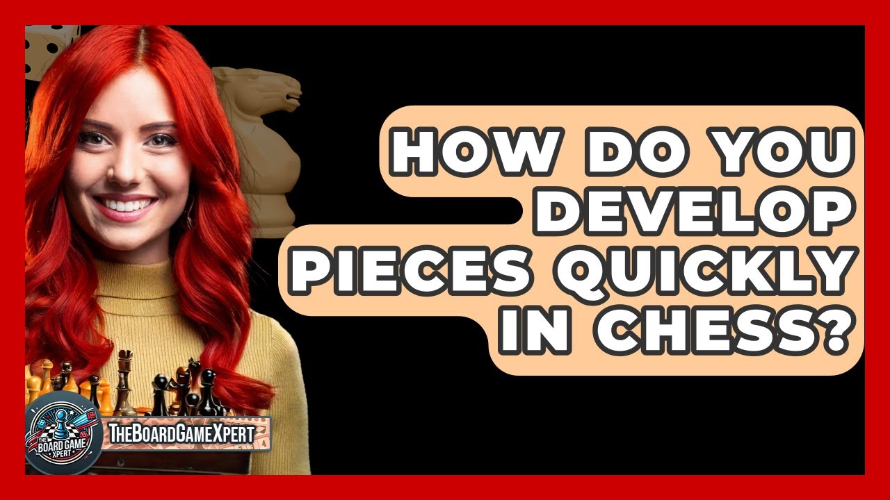 How Do You Develop Pieces Quickly In Chess? - The Board Game Xpert ...