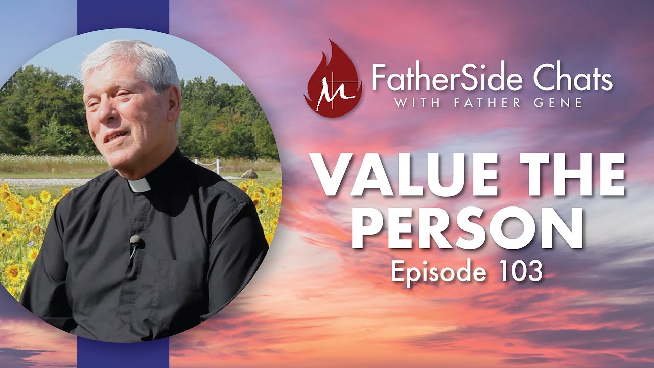Value The Person - FatherSideChats with Father Gene (Episode 103) - YouTube
