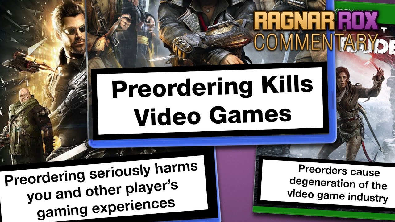 Why You REALLY Should Stop Preordering Video Games RagnarRox • Gameplay ...