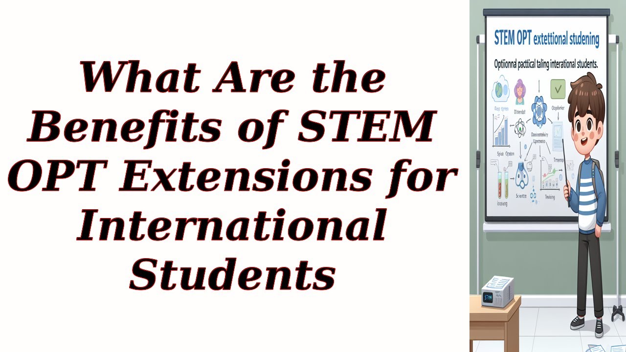 What Are the Benefits of STEM OPT Extensions for International Students - YouTube