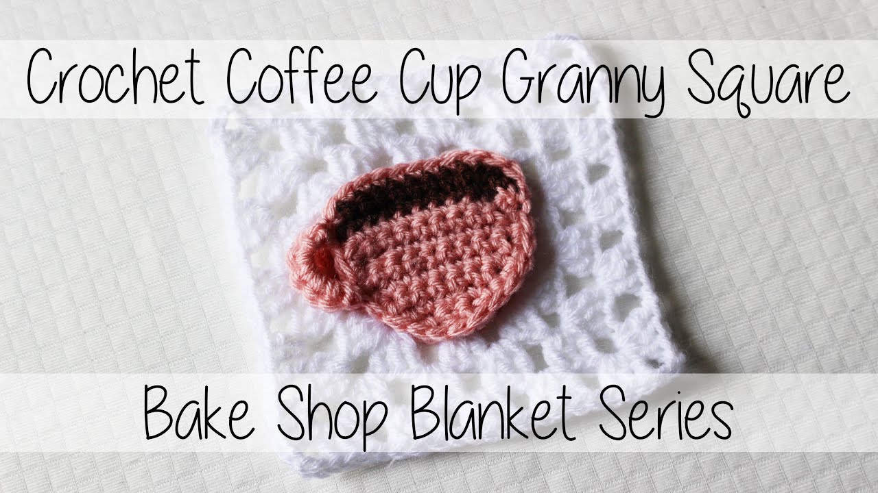 Crochet Coffee Cup Granny Square | Bake Shop Blanket Series | Sewrella ...