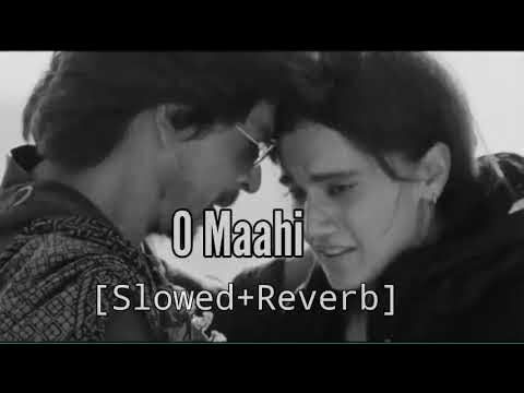 O Maahi Song | Slowed+Reverb | Arijit Singh | Dunki | O Mahi Darling - YouTube