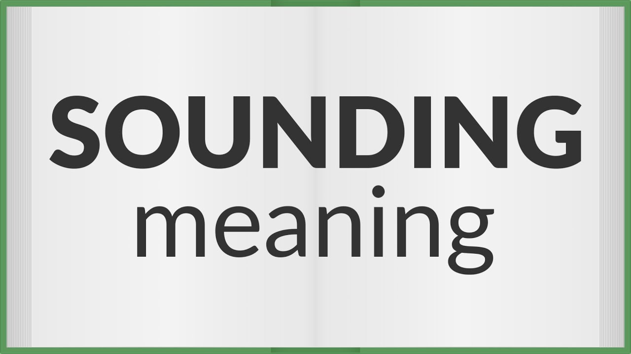 Sounding | meaning of Sounding - YouTube