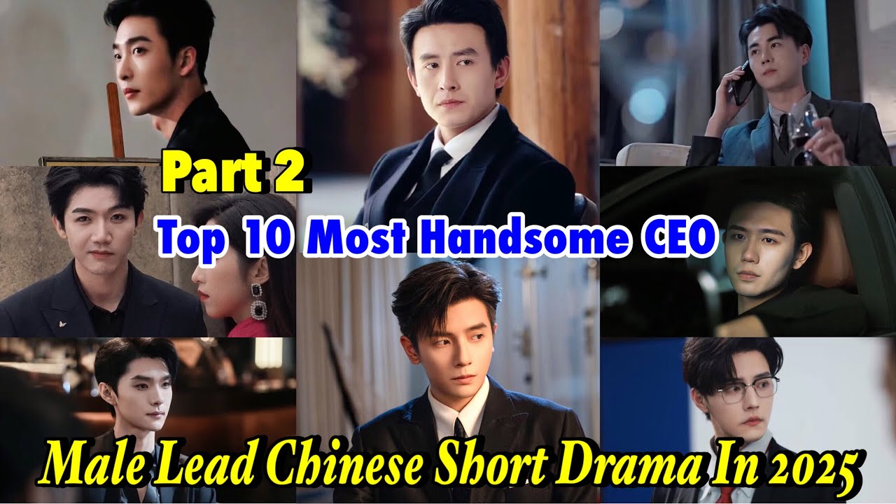 [Part 2] Top 10 Most Handsome CEO Male Lead Chinese Short Drama In 2025 ...