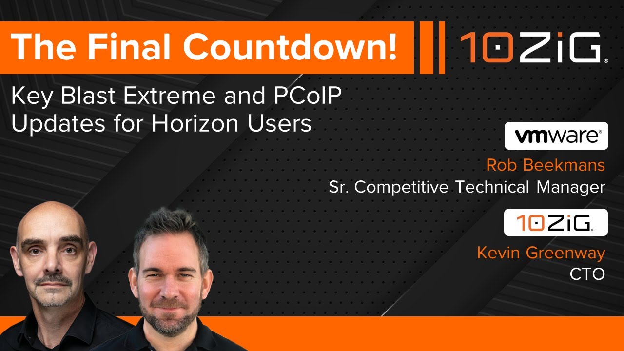 10ZiG Webinar: The Final Countdown! Key Blast Extreme and PCoIP Updates ...