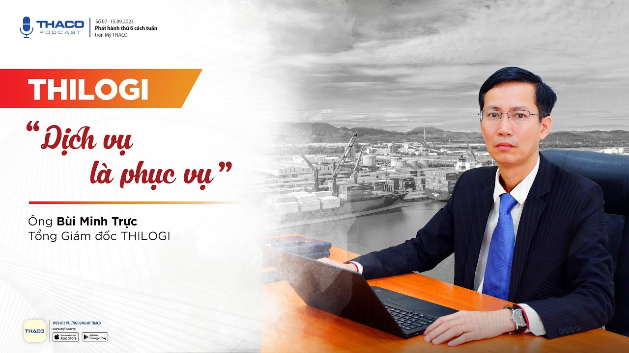 THACO Podcast #7 | THILOGI – "Dịch vụ là phục vụ" | THACO Group - YouTube