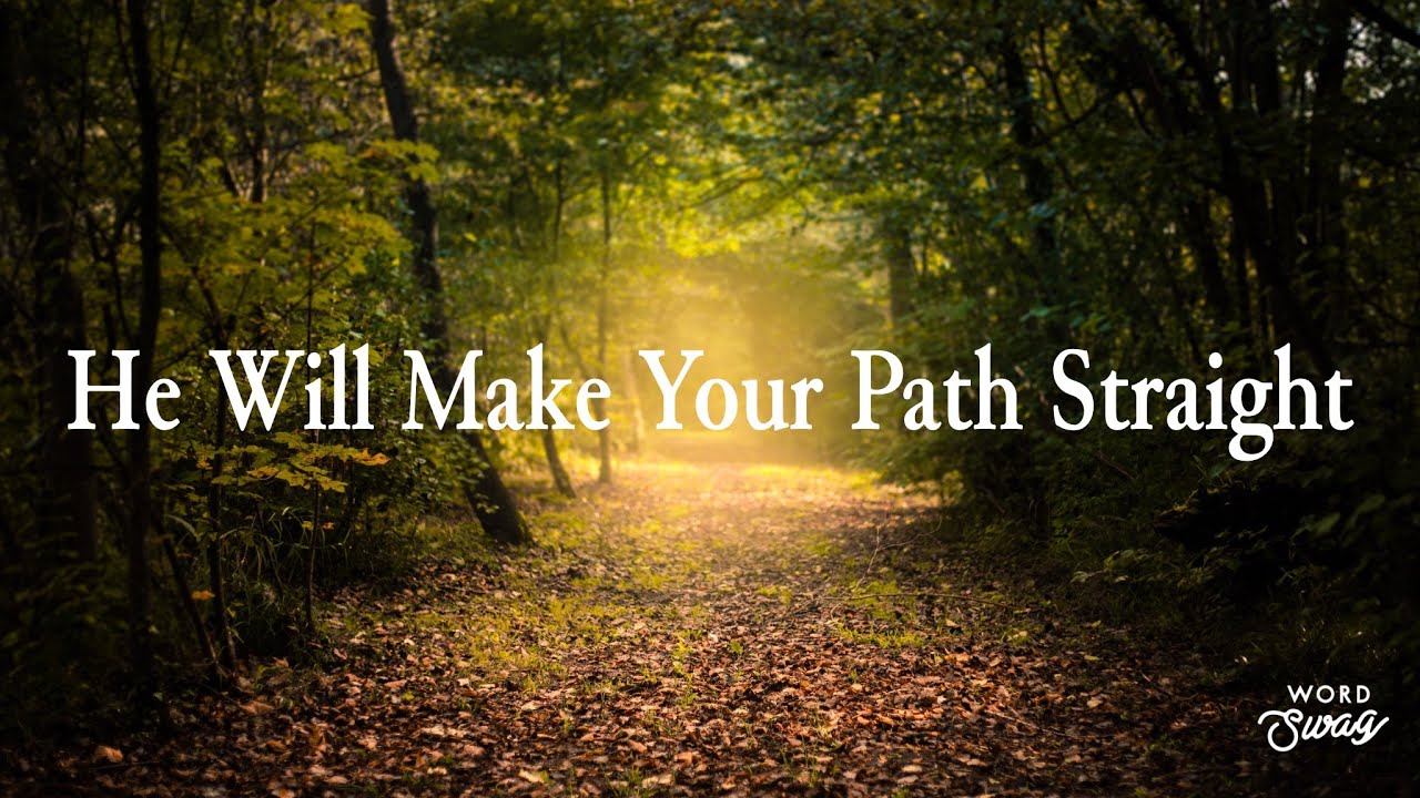 He Will Make Your Path Straight - YouTube