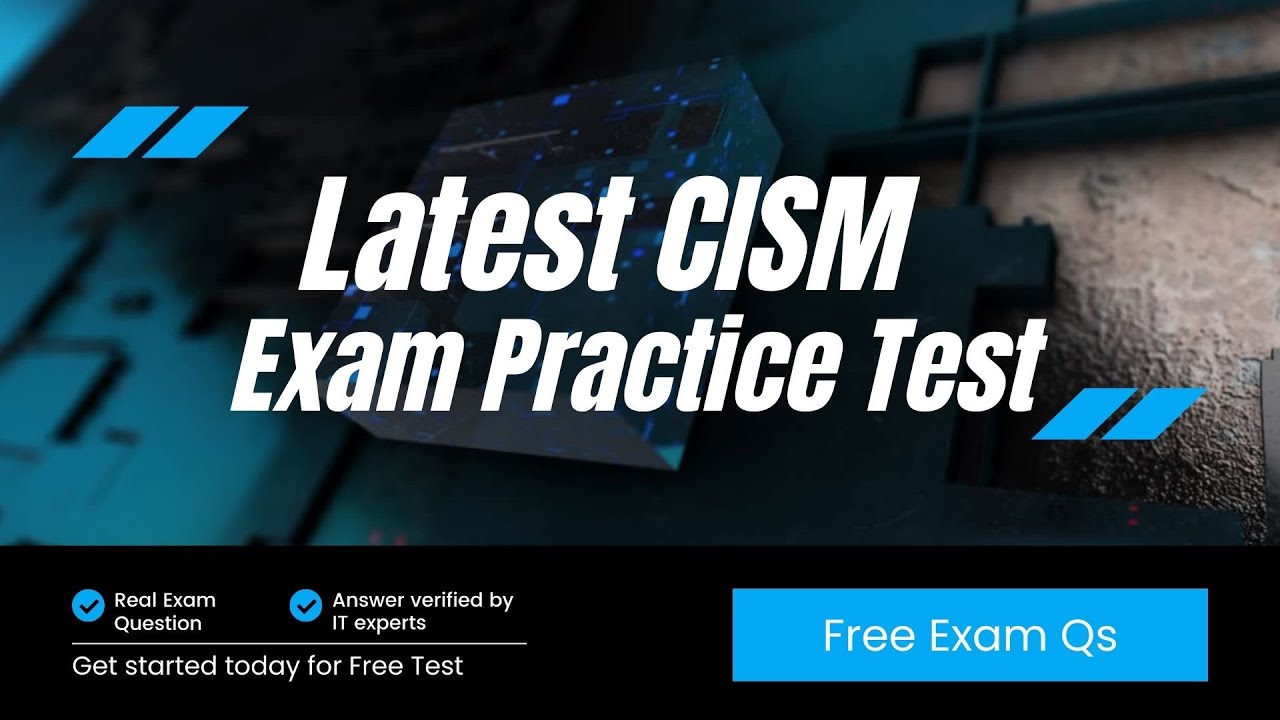 2022 Free & Latest CISM Exam Practice Test | Certified Information ...