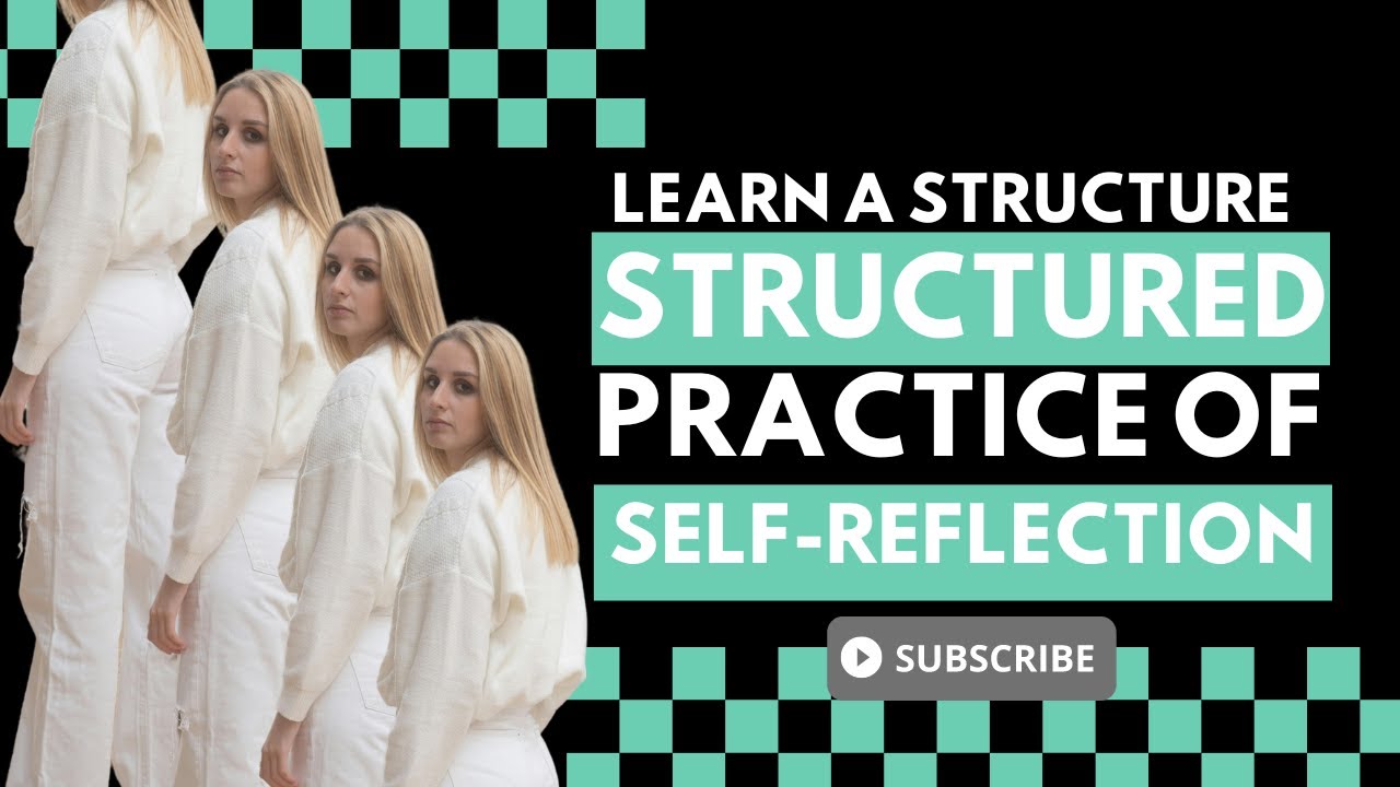 Learn A Structured Practice Of Self-Reflection - YouTube