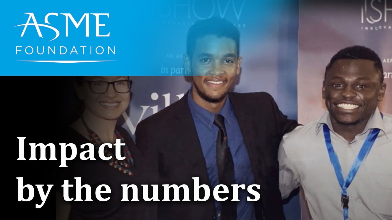 ASME Foundation Impact By The Numbers - YouTube