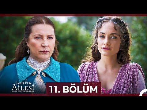 Şakir Paşa Ailesi: Mucizeler ve Skandallar 11. Bölüm
