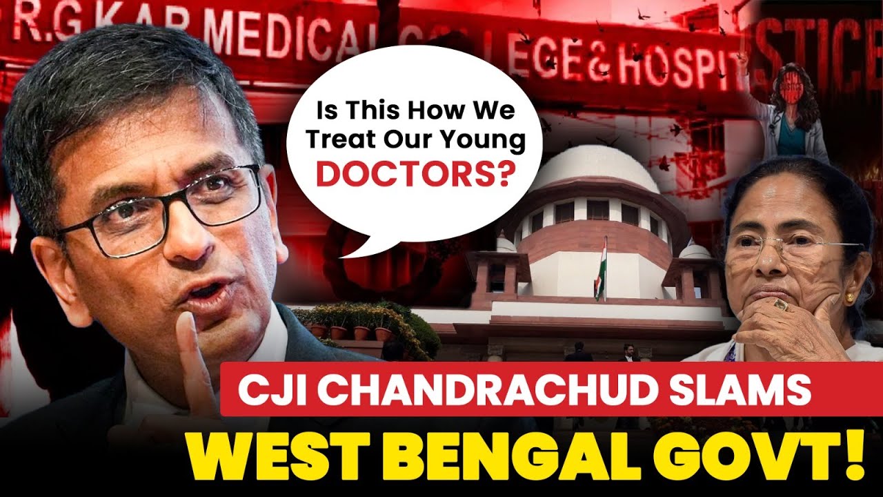 Supreme Court Slams West Bengal Govt in Kolkata Doctor Rape Case | CJI ...